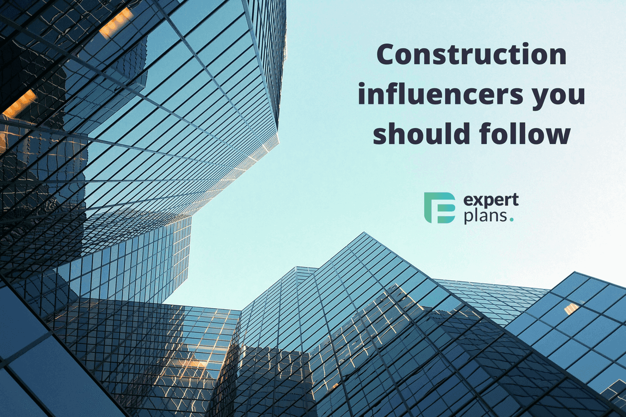 Inspiring construction influencers you should follow | Blog | Expert Plans